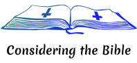 Considering the Bible – Scripture Musings