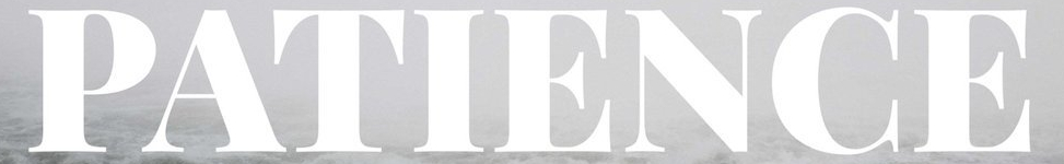 Patience – Brings Experience – Considering the Bible